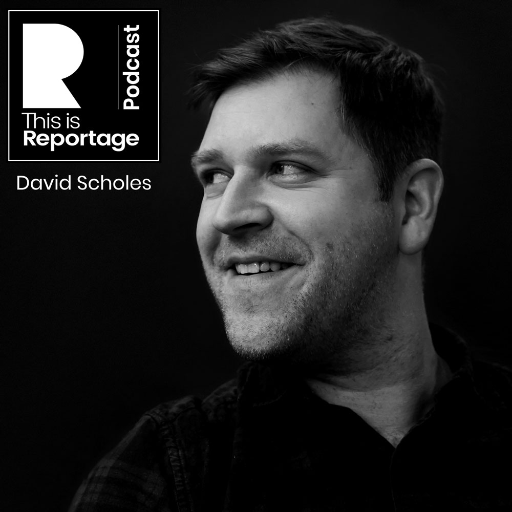 Podcast Episode 23: This is David Scholes - This is Reportage